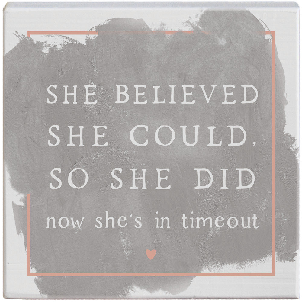 She Believed Timeout - Block Sign – Mermaid Cove